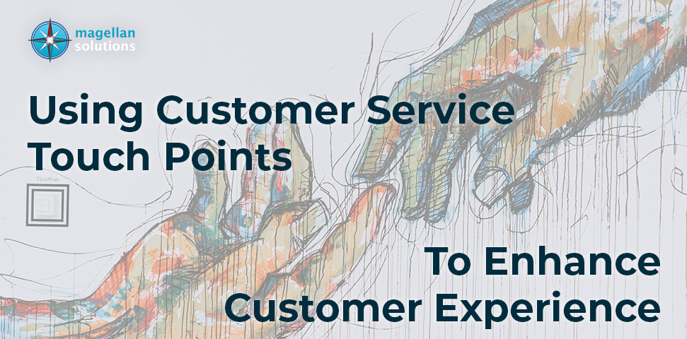 Using Customer Service Touch Points To Enhance Customer Experience ...