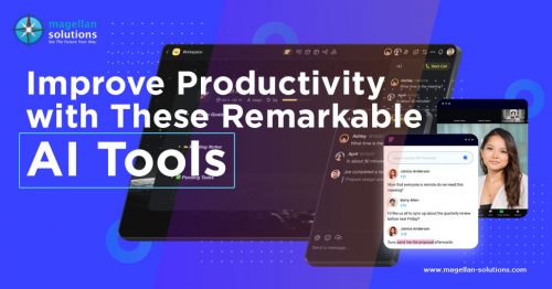 Improve Productivity with These Remarkable AI Tools | Magellan Solutions