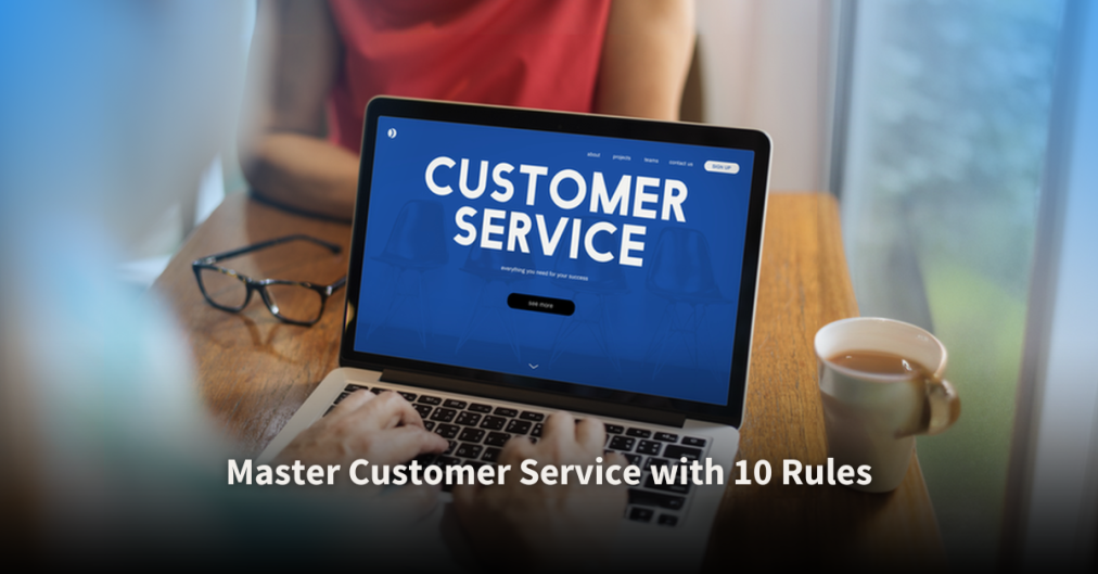 Rules of Customer Service That Win Loyalty