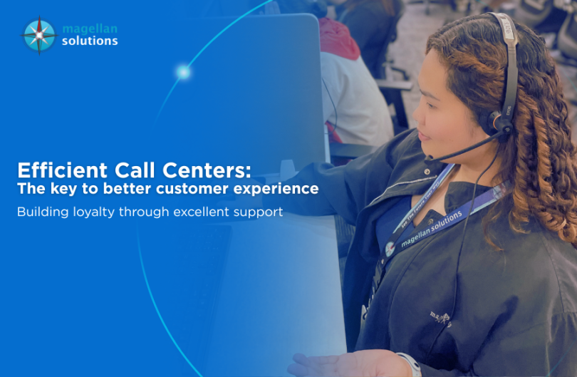 How Efficient Call Center Operations Elevate Customer Experience | Magellan Solutions